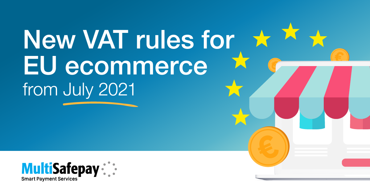 New VAT rules for EU ecommerce from July 2021 - MultiSafepay