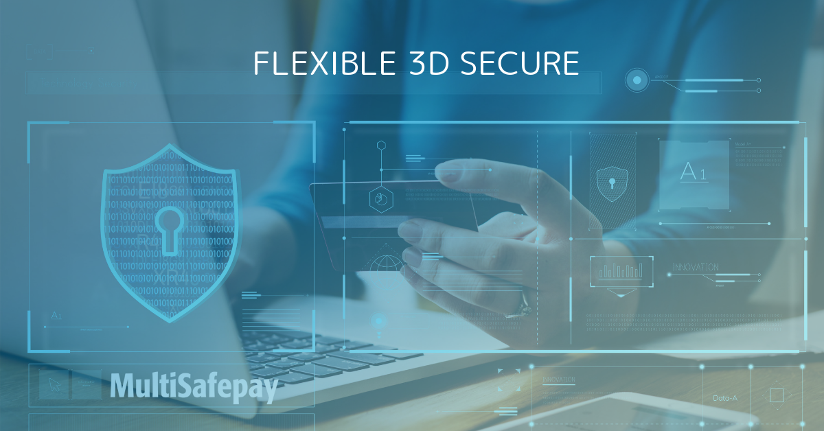 Flexible 3D Secure for your checkout - MultiSafepay